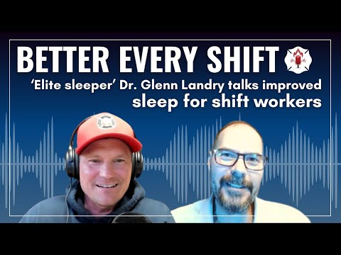 Dr. Glenn Landry: Firefighters can ‘shock the system’ back to a healthy sleep | Better Every Shift