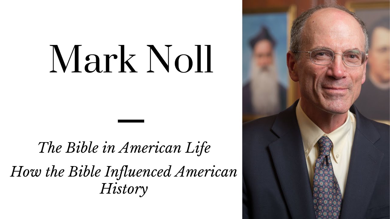 Mark Noll: The Bible's Role in American Life and Politics - YouTube