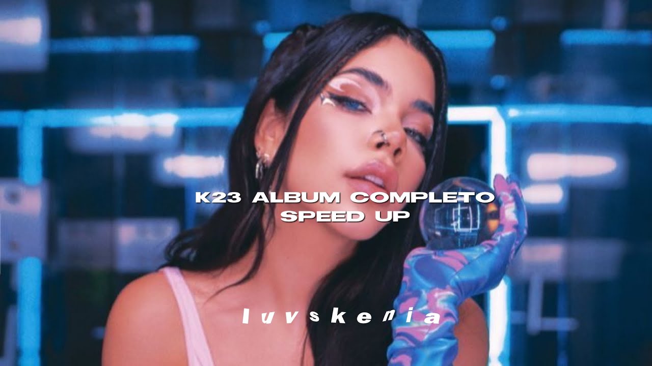 K23 álbum completo (speed up) - YouTube