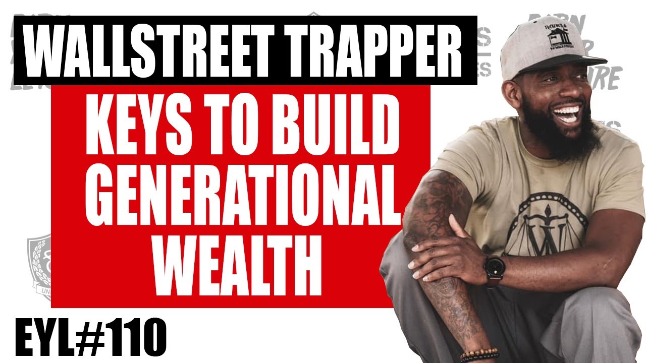 KEYS TO BUILD GENERATIONAL WEALTH WITH WALLSTREET TRAPPER - YouTube