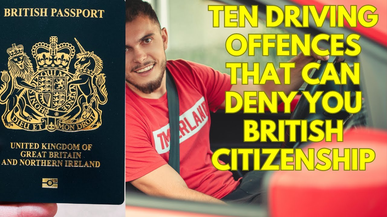 TEN DRIVING OFFENCES IN THE UK THAT CAN DENY YOU BRITISH CITIZENSHIP ...