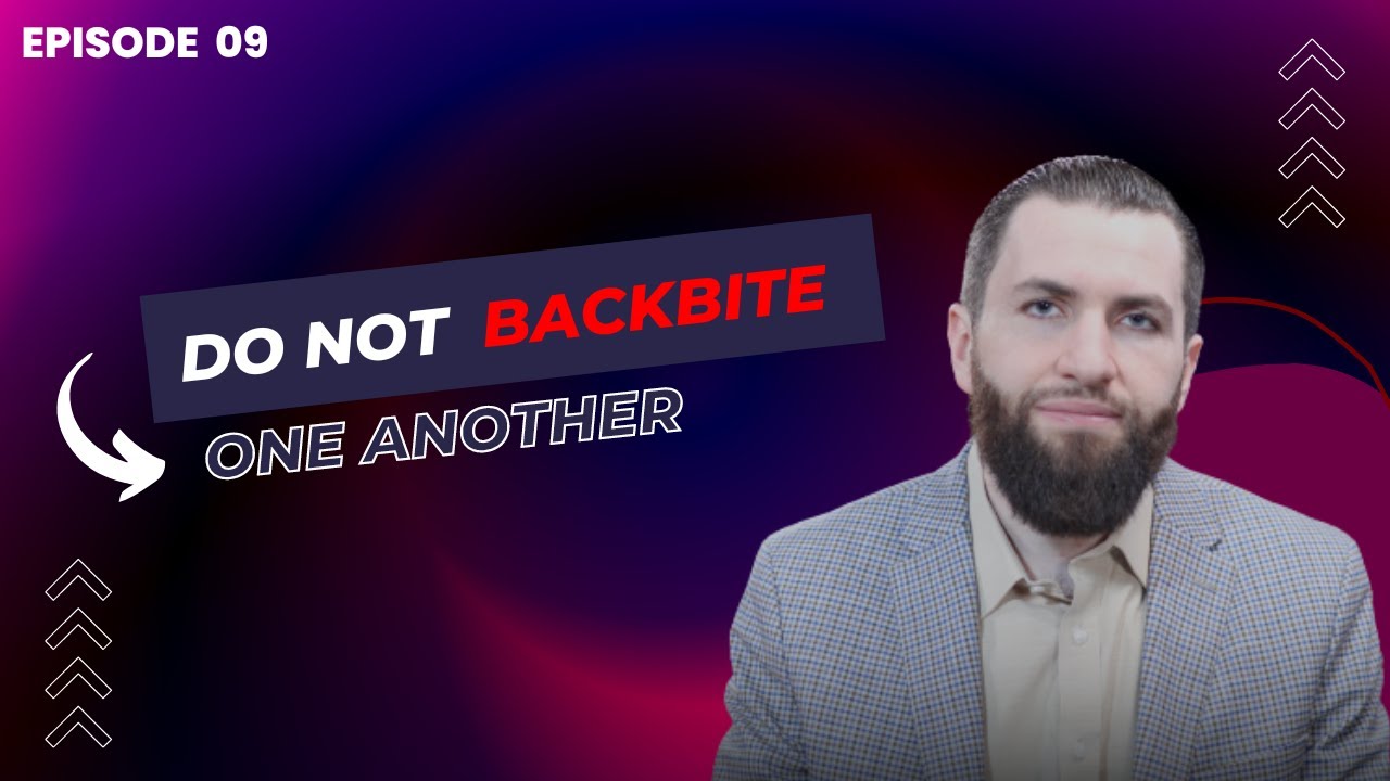 Do Not Backbite One Another | Living with The Quran | Ep. 9 - YouTube