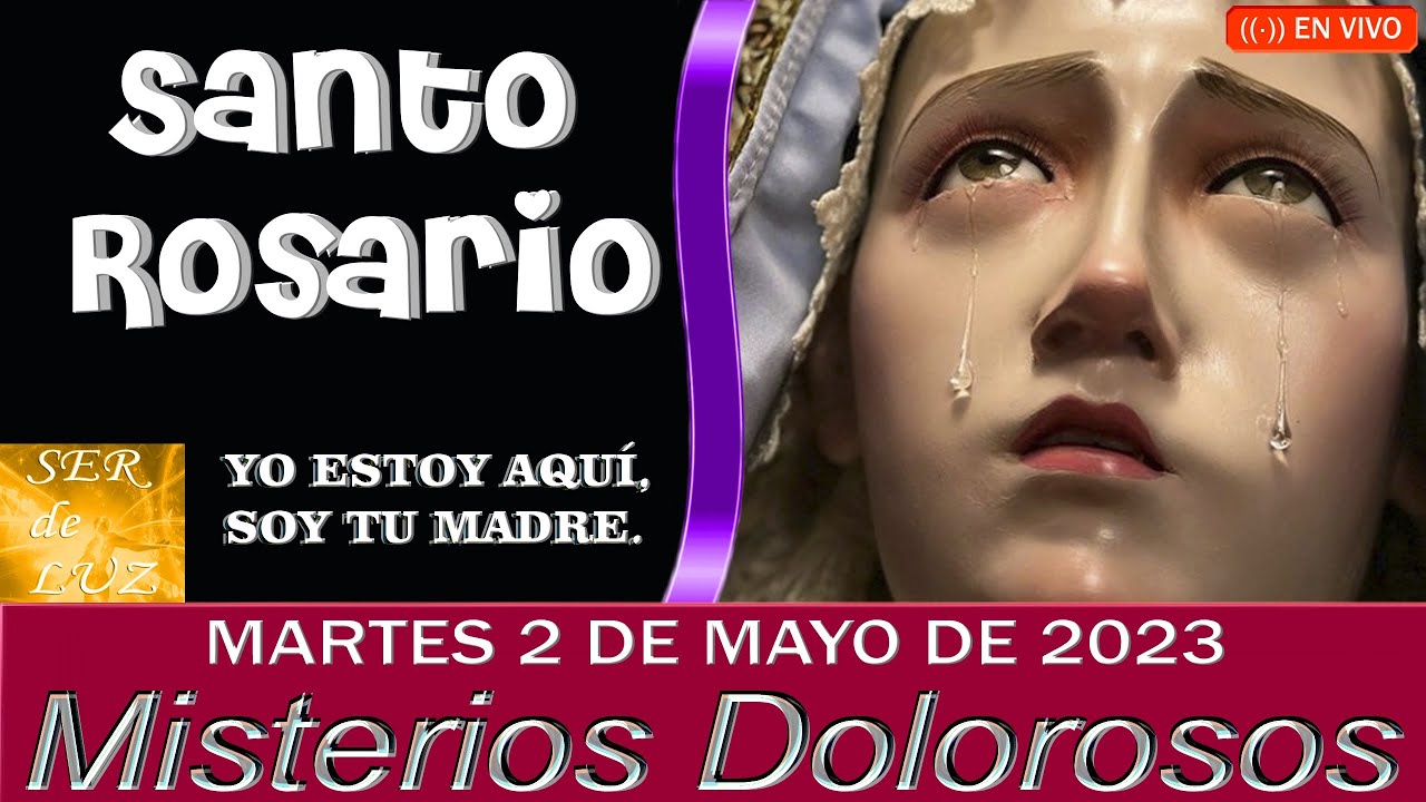 Santo Rosario De Hoy Martes 2 De Mayo De 2023💝misterios Dolorosos🌹💖🌹