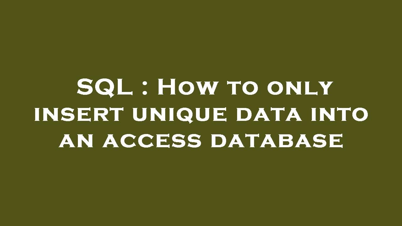 Sql How To Only Insert Unique Data Into An Access Database Youtube 8595