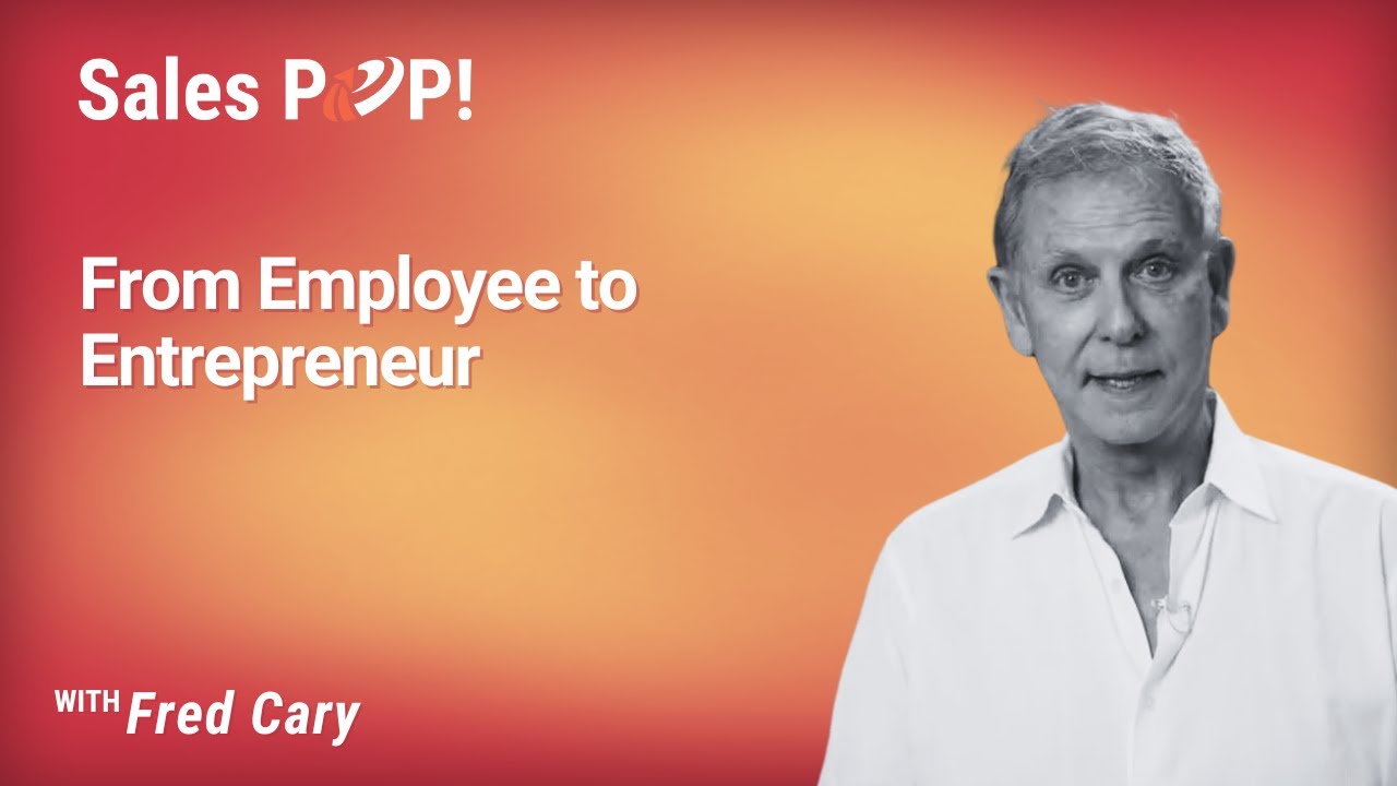 From Employee to Entrepreneur with Fred Cary - YouTube