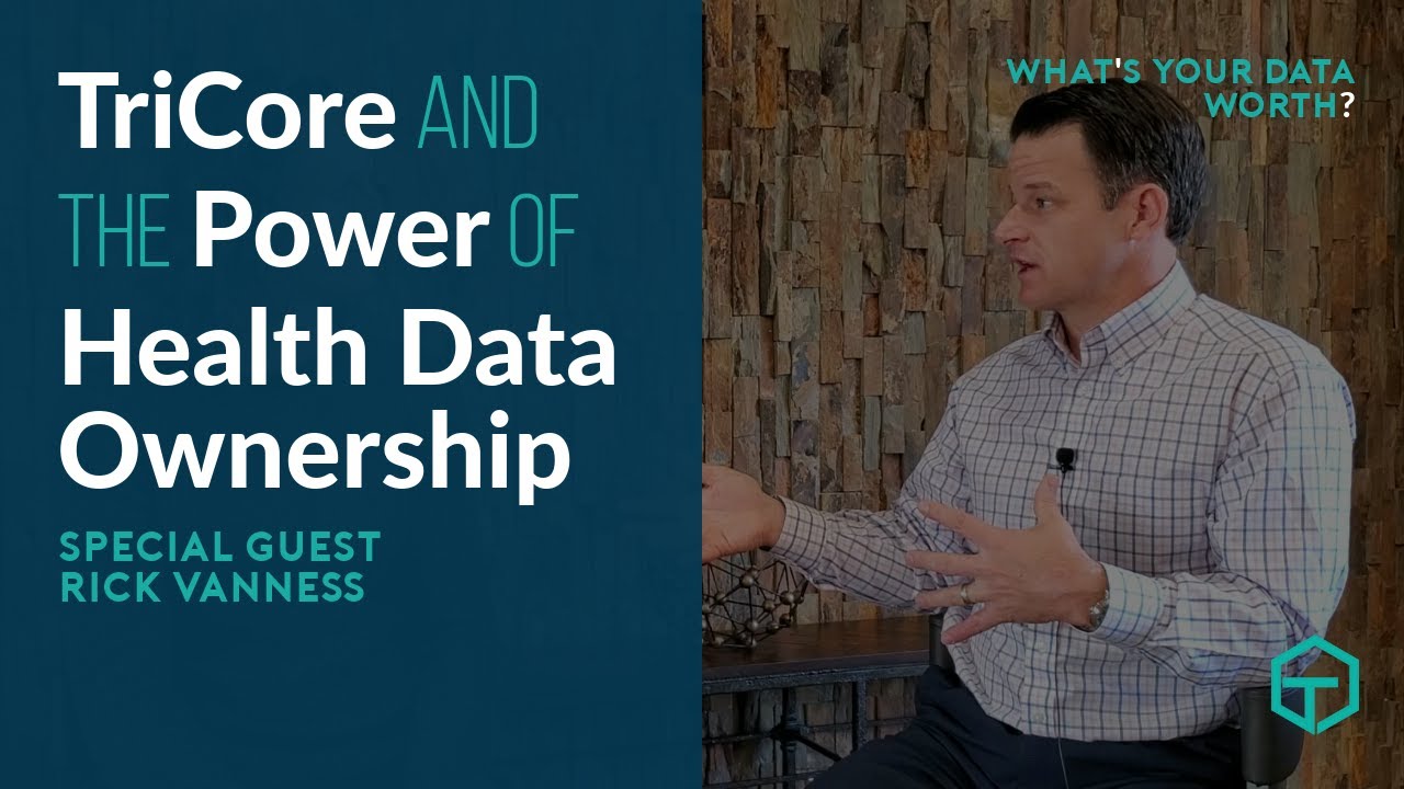 TriCore and the power of Health Data Ownership (Guest: Rick VanNess ...