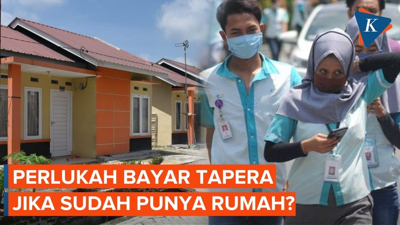 Apa Itu Tapera? Bagaimana jika Peserta Sudah Memiliki Rumah? - YouTube