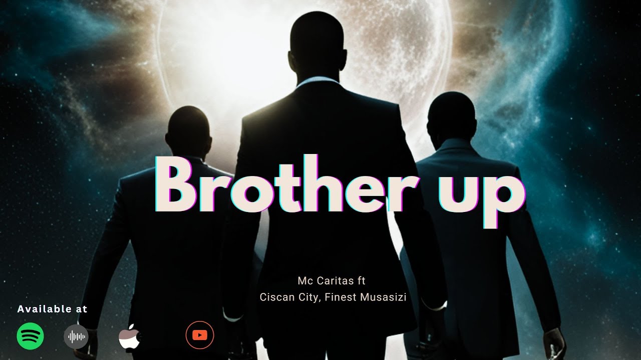 Brother Up (Official Lyrics Video) - Mc Caritas ft. Ciscan City, Finest ...