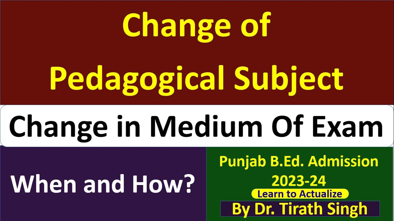 When and how pedagogical subject can be changed in B.Ed? when medium of ...
