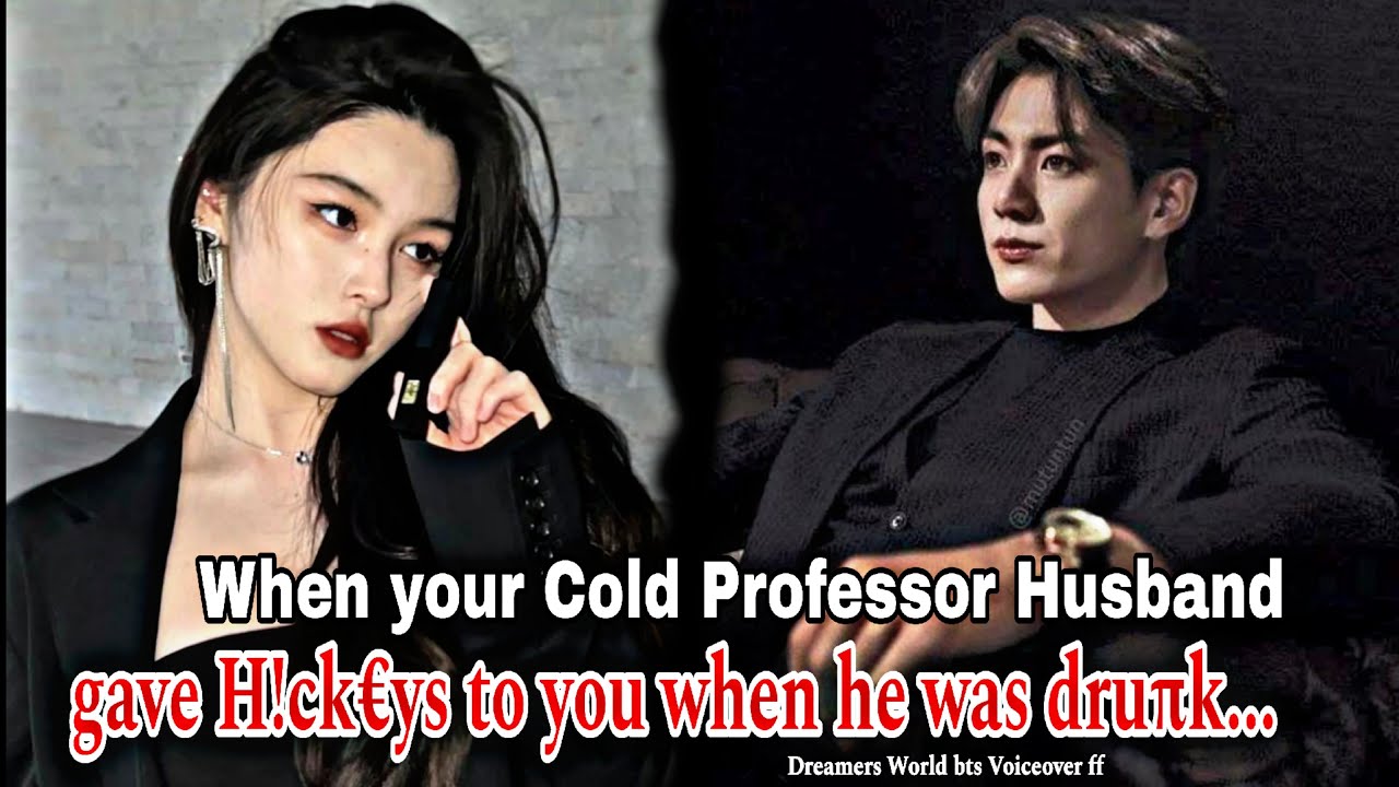When Your Cold Professor Husband gave H!ck€ys to you when he was Druπk ...