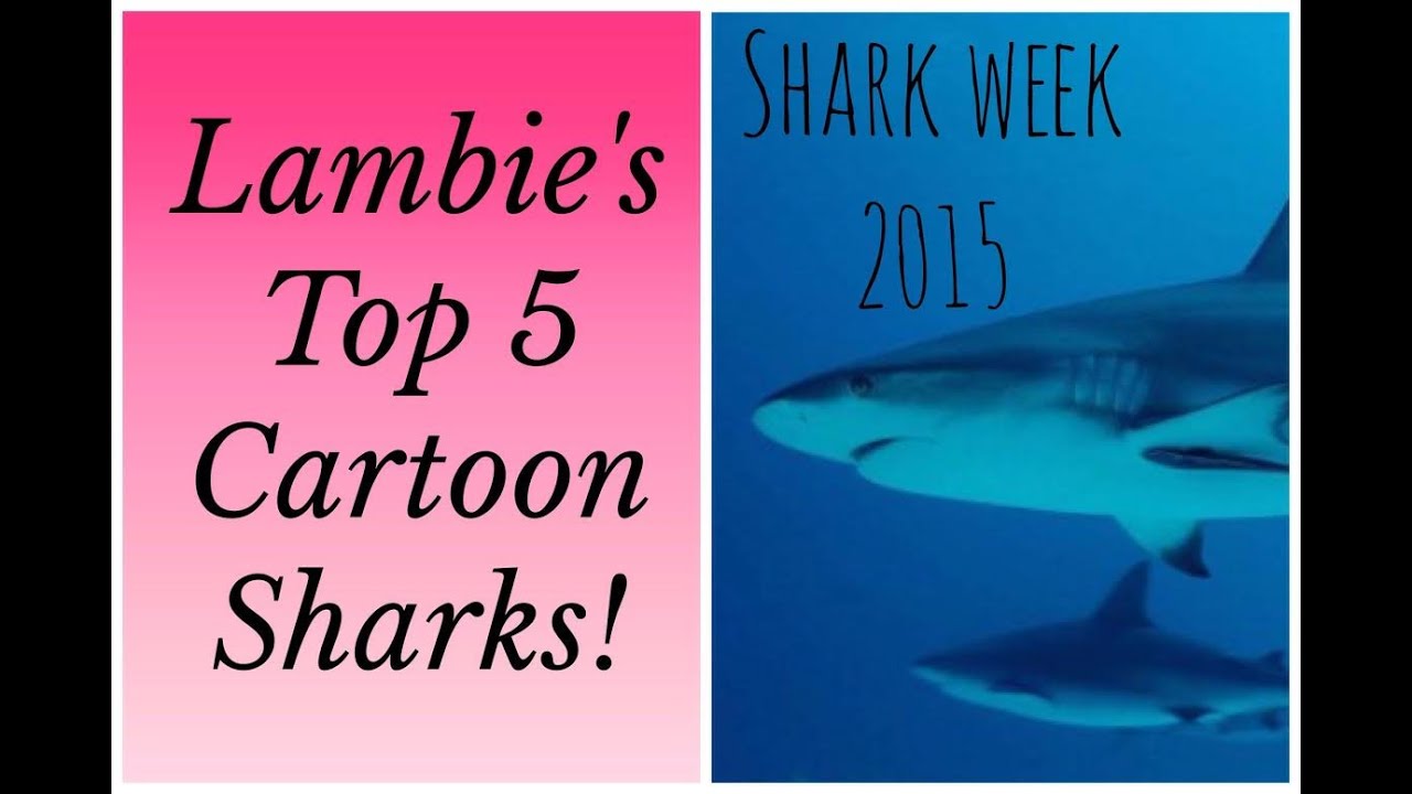 #474: Lambie's Favorite Cartoon Sharks - Shark Week 2015- LambCam - YouTube