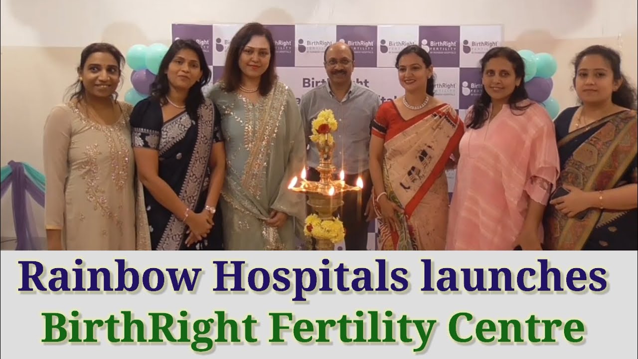 Rainbow Hospitals launches BirthRight Fertility Centre in Bengaluru ...