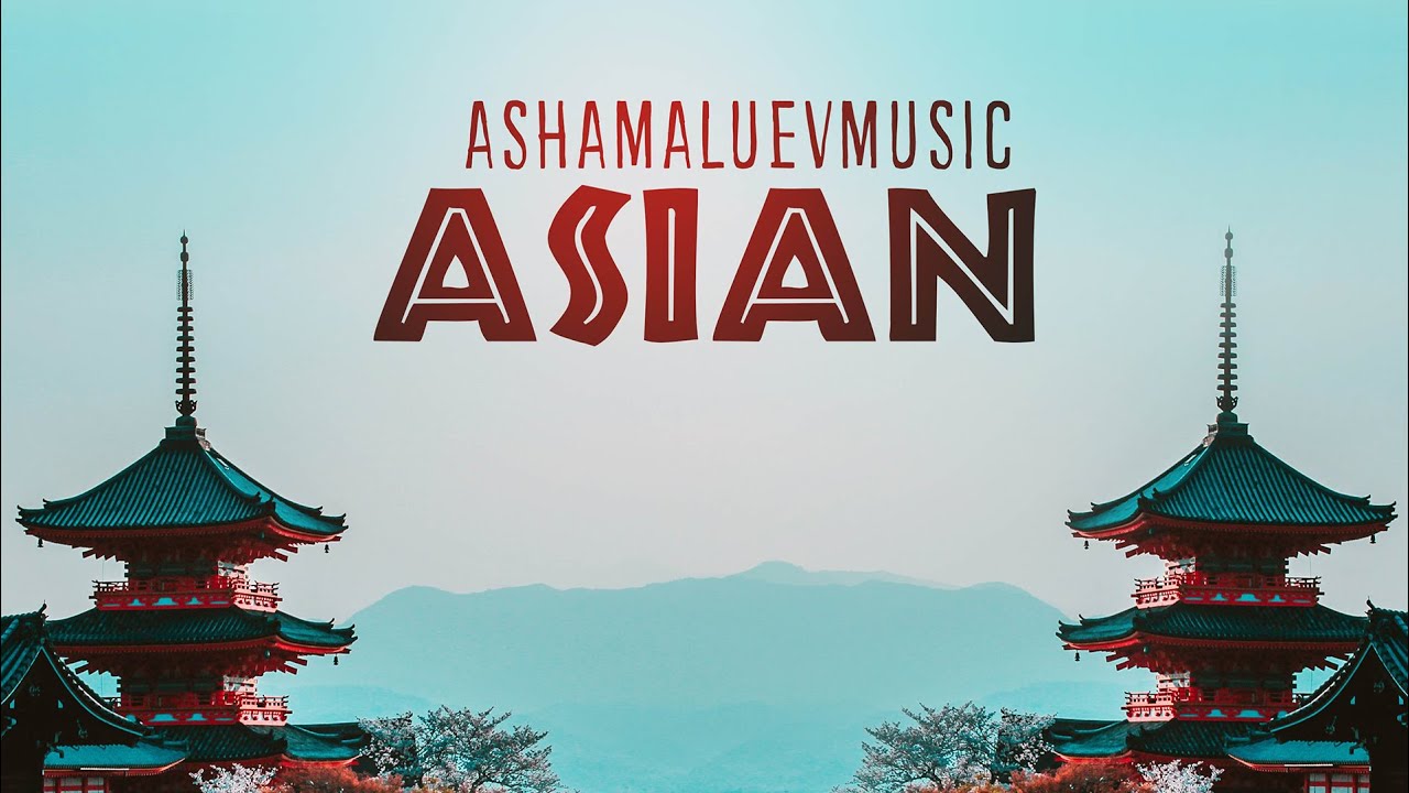 Calm and Relaxing Asian Ambient Music | Asian - by AShamaluevMusic ...