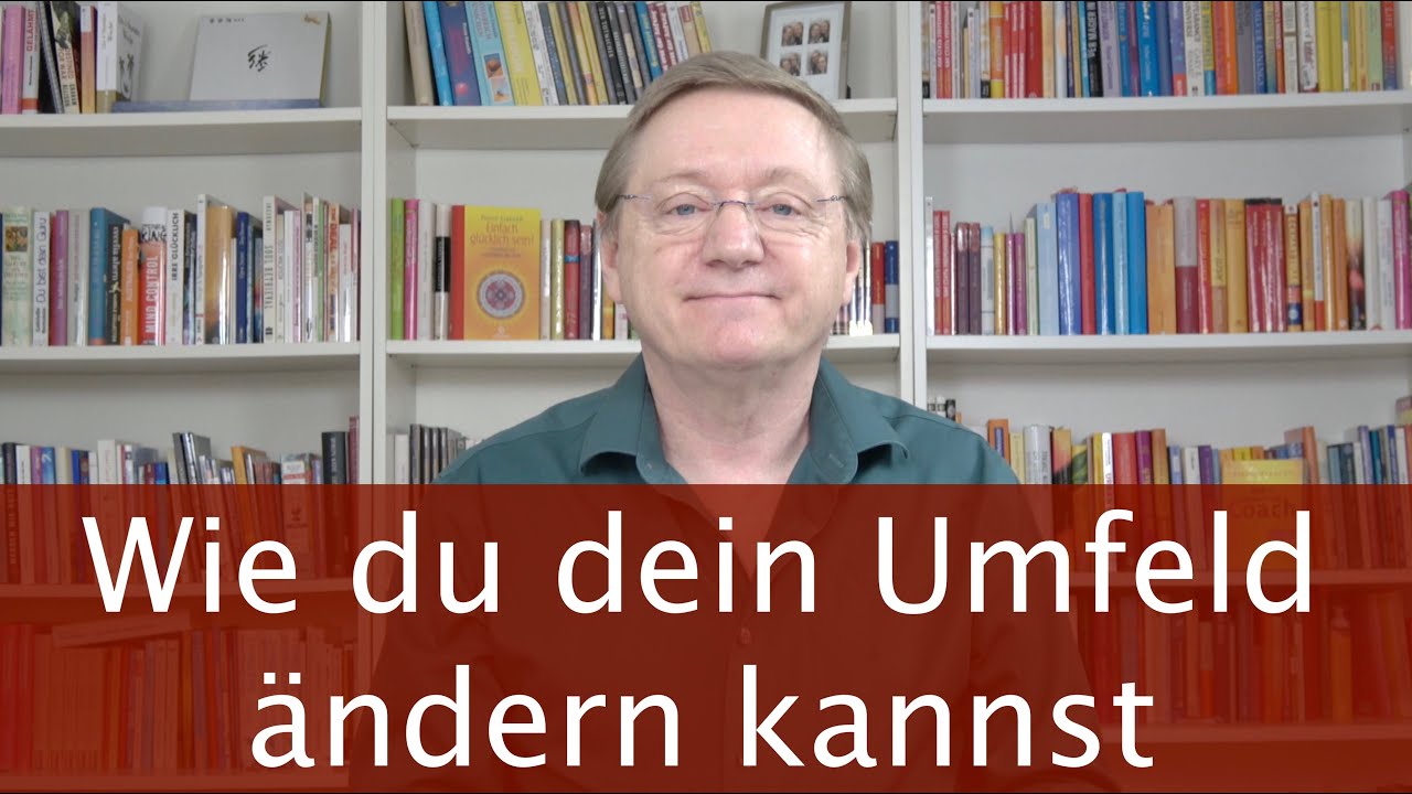 Wie du dein Umfeld ändern kannst - YouTube