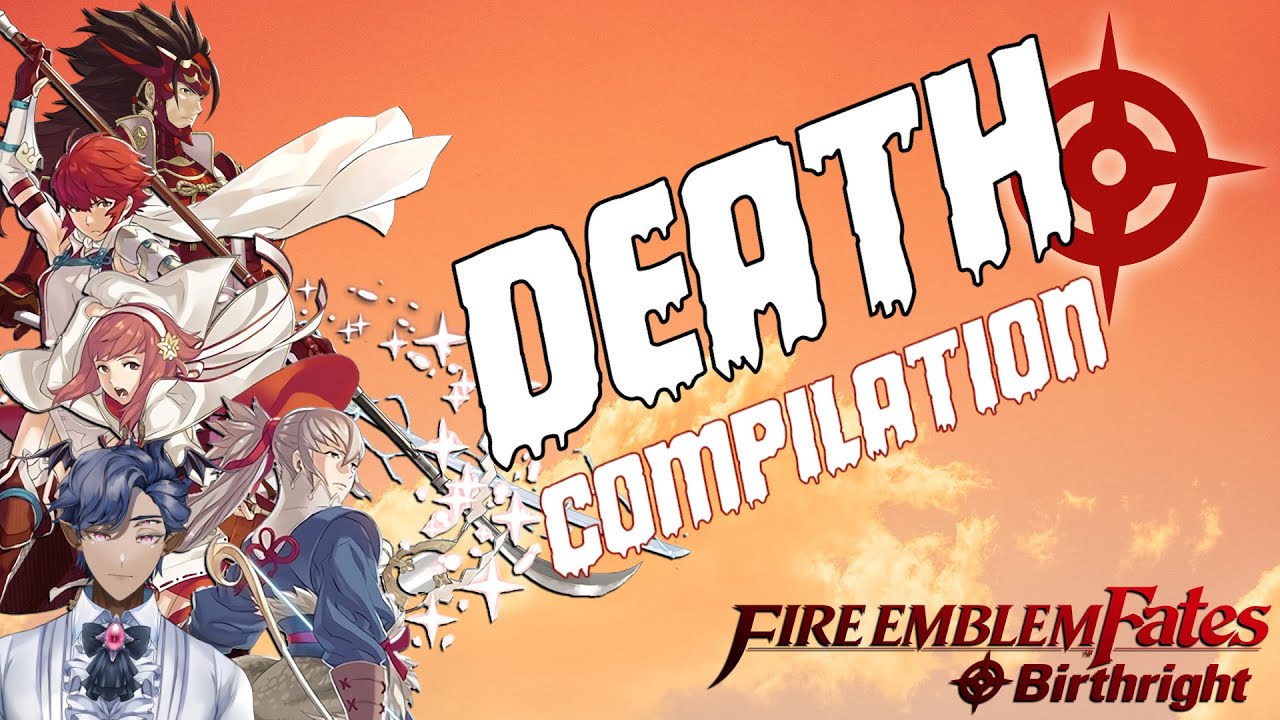 Fire Emblem Fates: Birthright DEATH COMPILATION (semi-ironman run ...