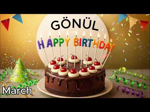 İyi ki doğdun GÖNÜL.  March Version