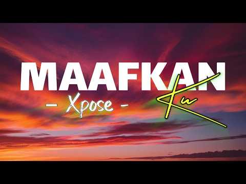 Maafkan Ku - Xpose Lirik