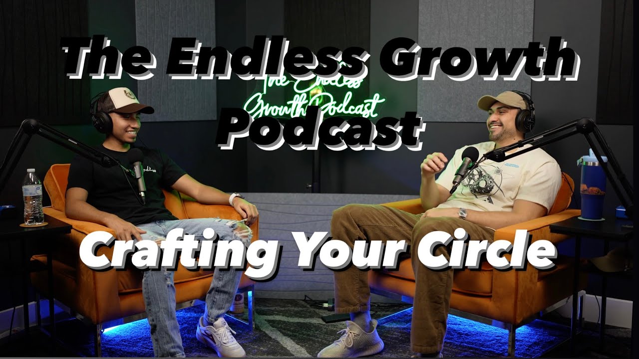 Crafting Your Circle | The Endless Growth Podcast #52 - YouTube
