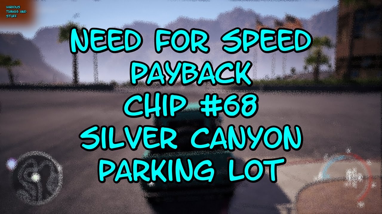 Need For Speed PAYBACK Chip #68 Silver Canyon Parking Lot - YouTube