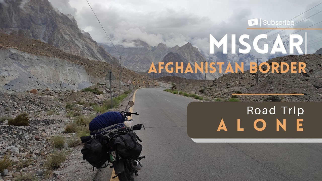 Misgar Valley Last Village of Pakistan | Afghanistan Border | Solo Tour ...