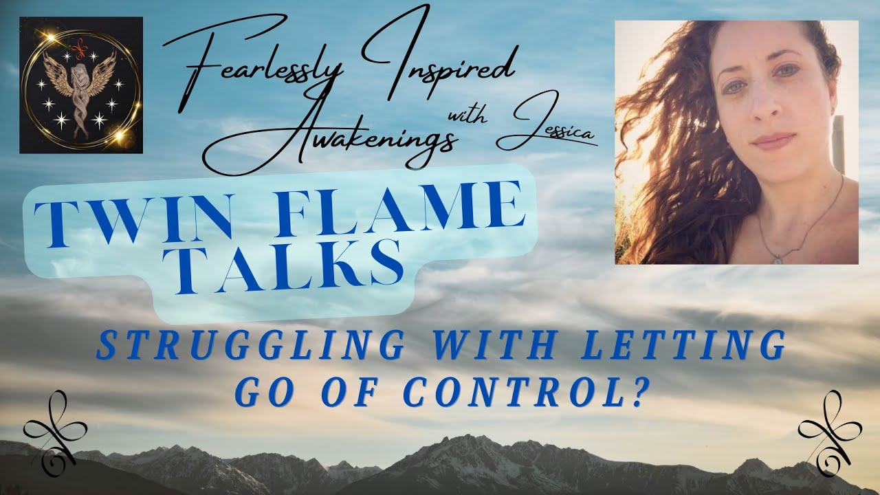 Twin Flame Talks: Letting Go of Control, Yang vs Yin vs Balance & Acceptance, OCD triggering ...