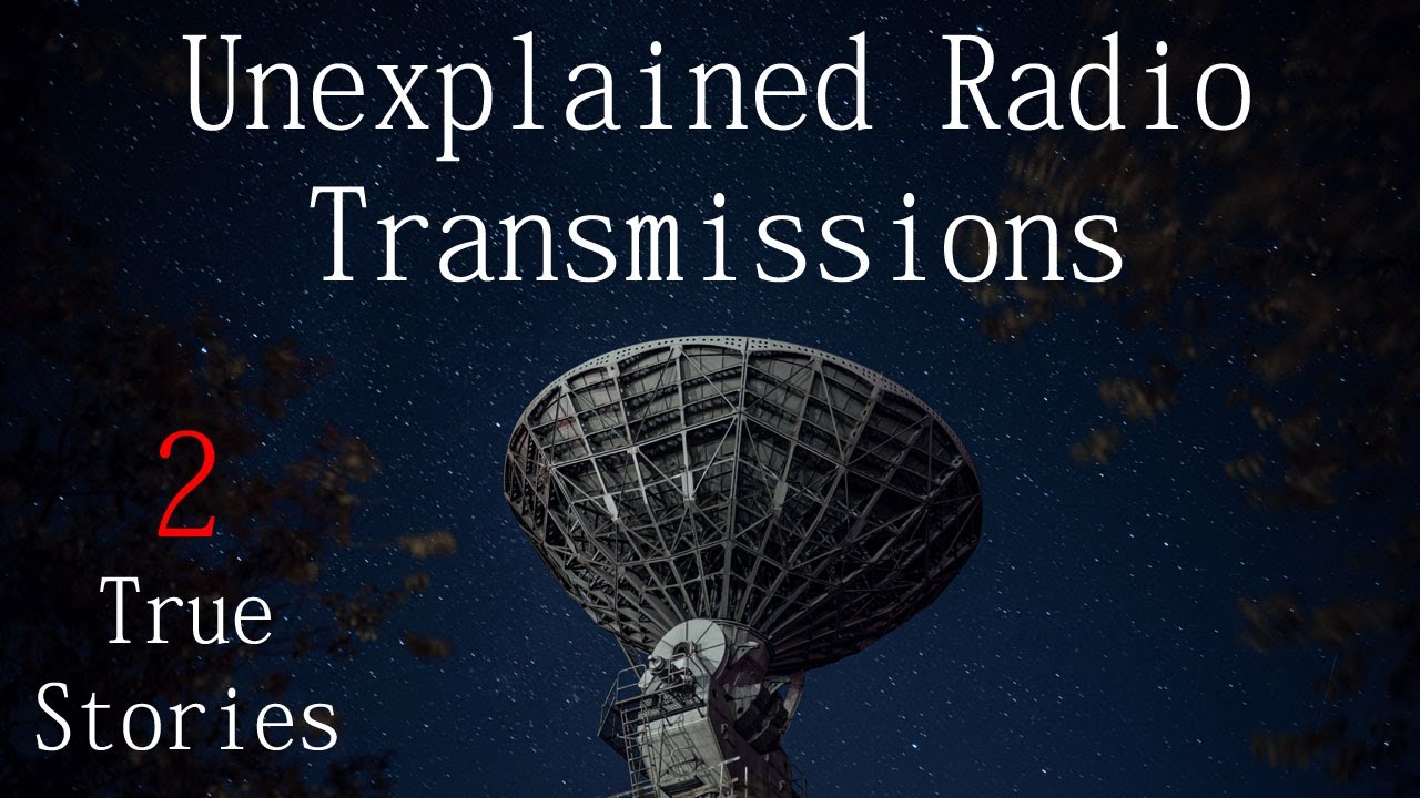 2 True Unexplained Radio Transmissions - First Person Account - Haunted ...