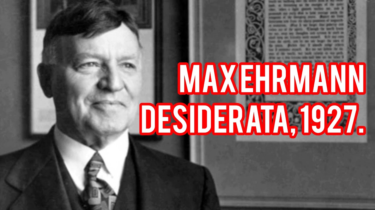 DESIDERATA - MAX EHRMANN Poesia 1927 - YouTube