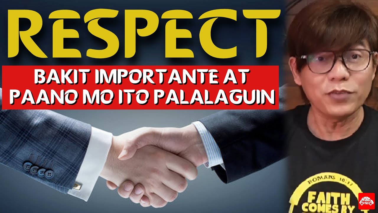 Respect Bakit Importante at paano mo ito palalaguin - YouTube