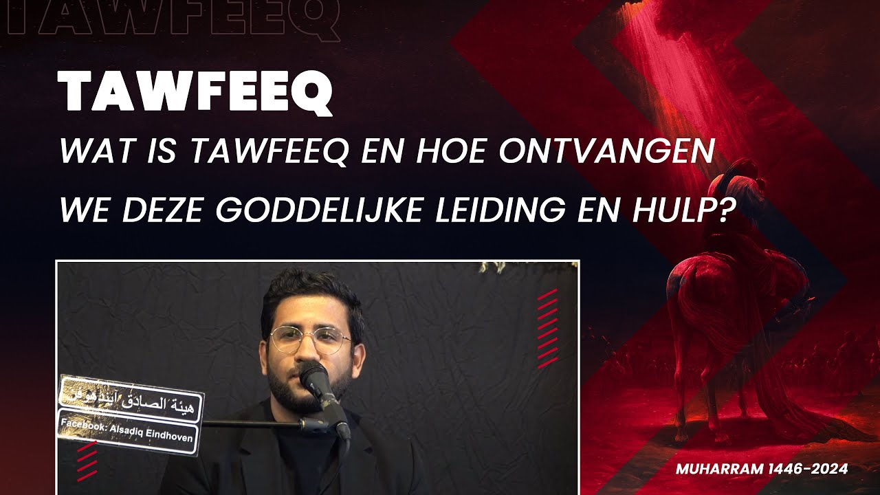 Tawfeeq: wat is tawfeeq en hoe ontvangen we deze goddelijke leiding en hulp - Muharram 1446 ...