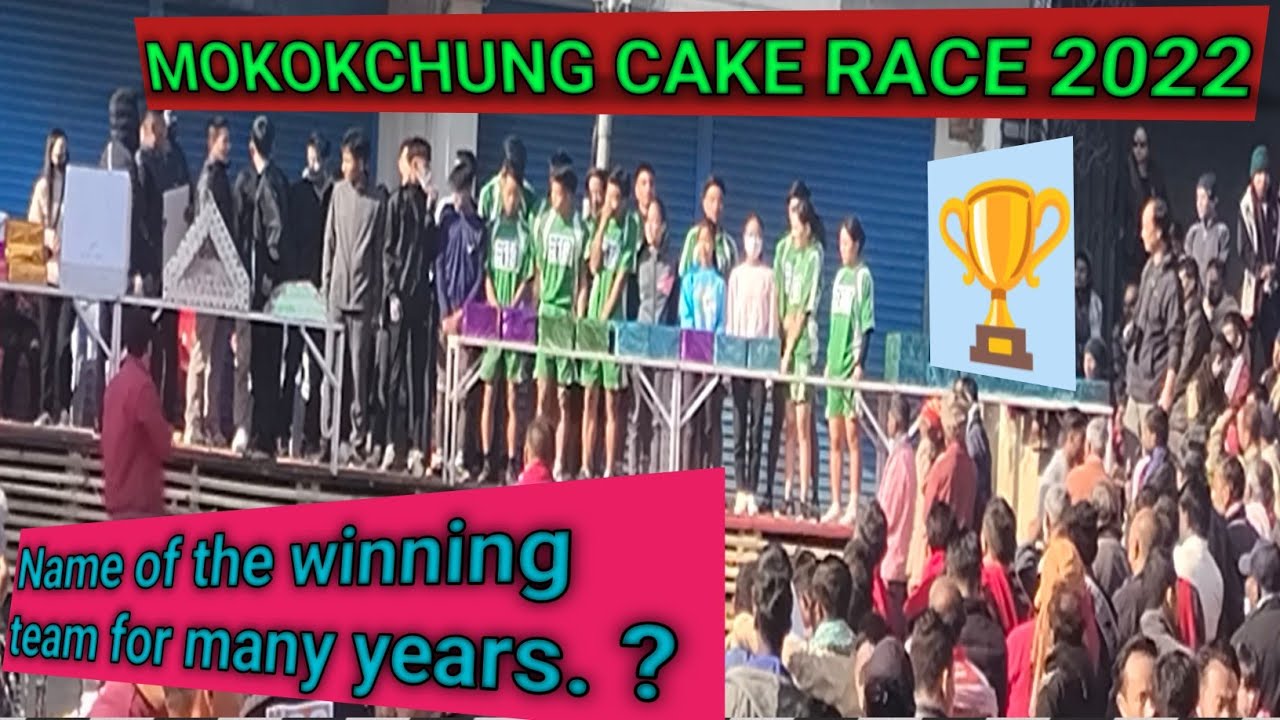 MOKOKCHUNG CAKE RACE 2022 || WIN TEAM AND PUBLIC RIYEKSHAN || CAKE 🎂 ...