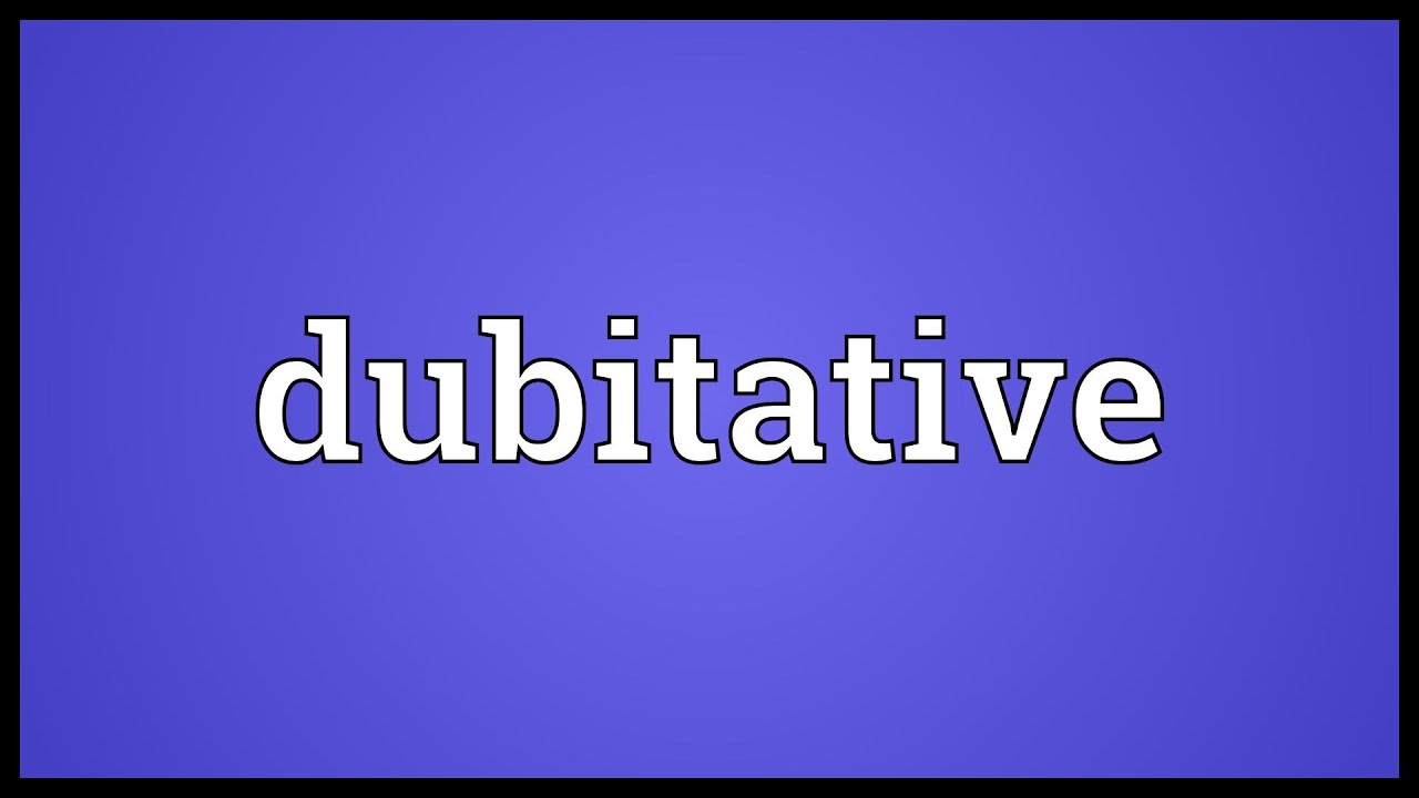 Dubitative Meaning - YouTube