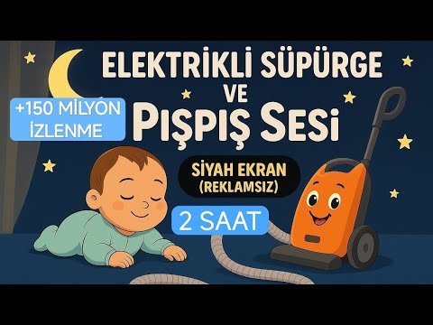 Piş piş Sesi ve Elektrik Süpürge Sesi 