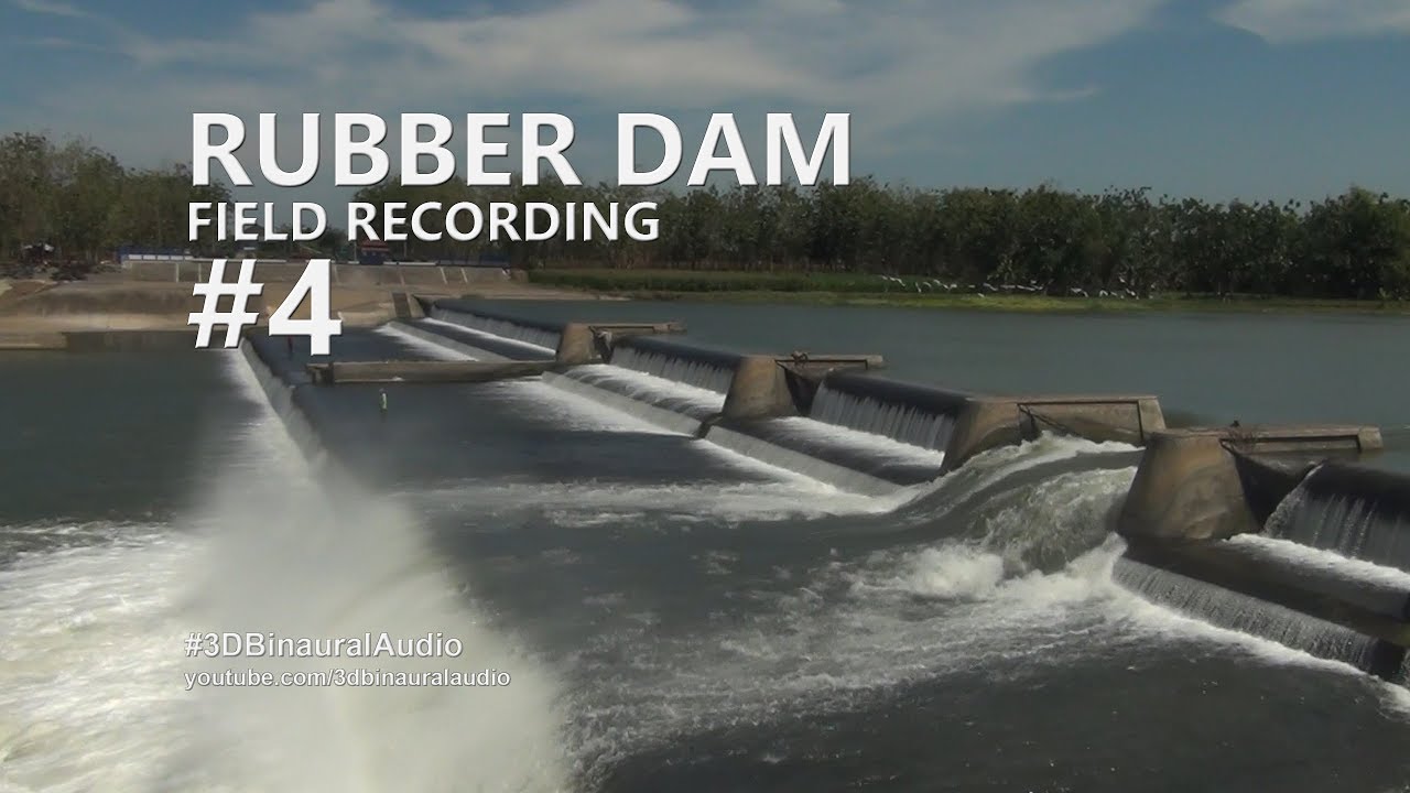 Rubber Dam No. 4 - Water Flowing Sounds - Field Recording Binaural ...