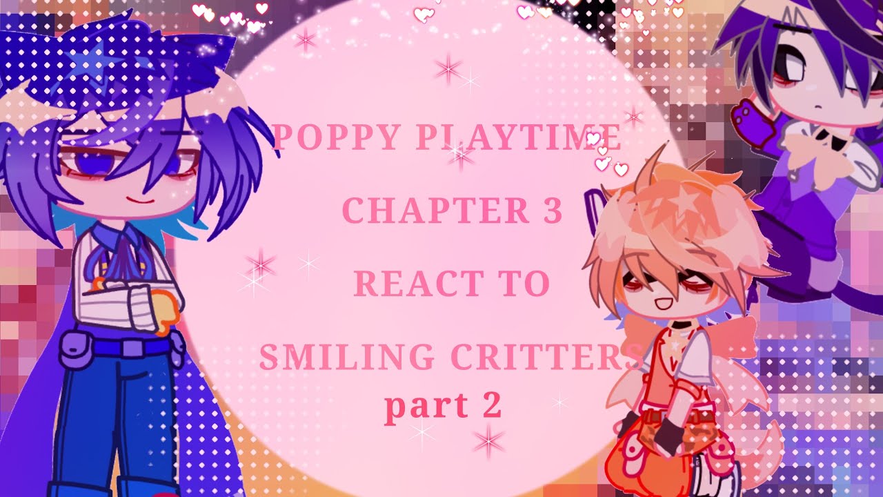 POPPY PLAYTIME CHAPTER 3 REACT TO SMILING CRITTERS|| part 2||video hok ...