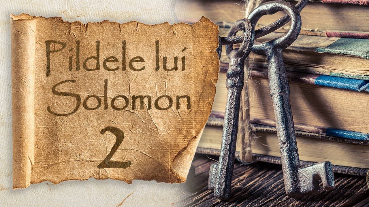 Pildele Lui Solomon (Capitolul 2) | Biblia | Vechiul Testament | Carti ...