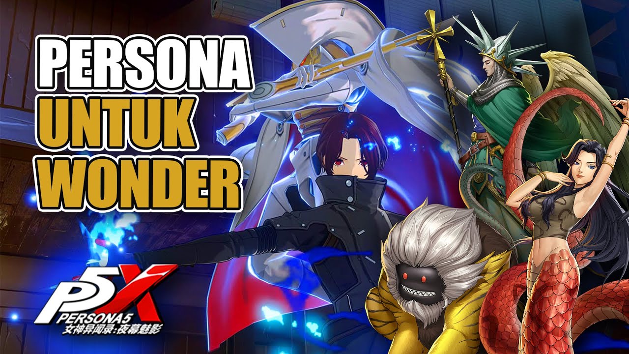 Rekomendasi Persona Untuk Wonder Level 20-30an Persona 5: The Phantom X ...