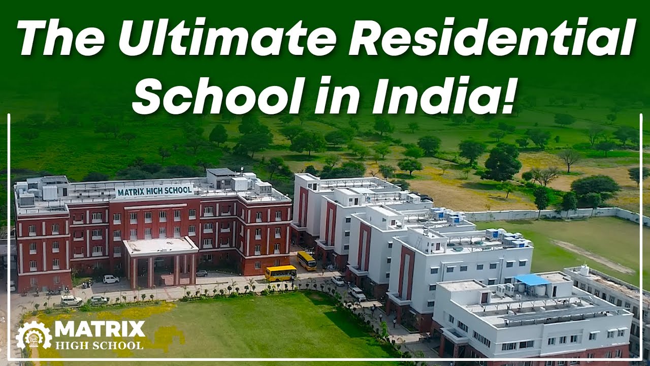 The Ultimate Residential School in India! Matrix High School —magical ...