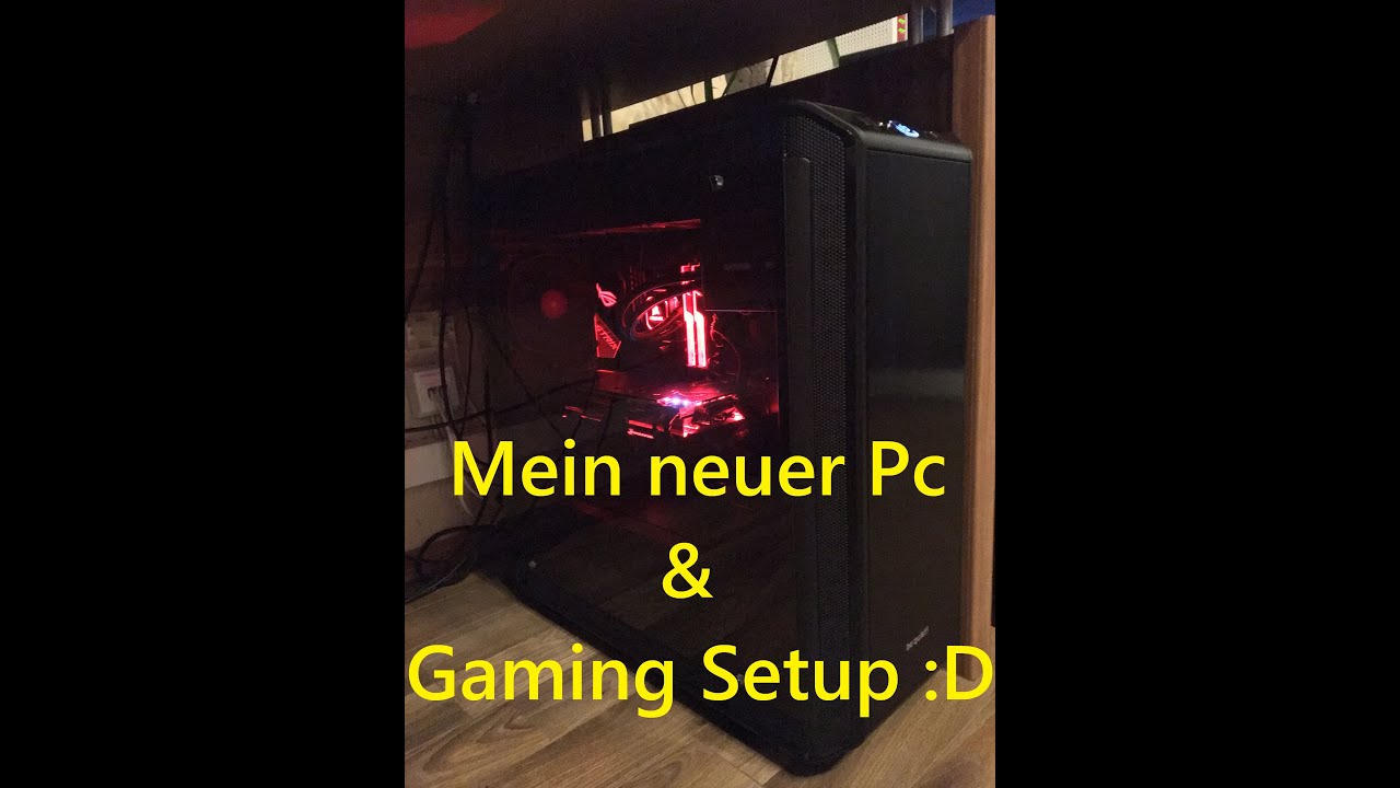 Mein neuer Pc + Gaming Setup :D Deutsch [1/2] - YouTube