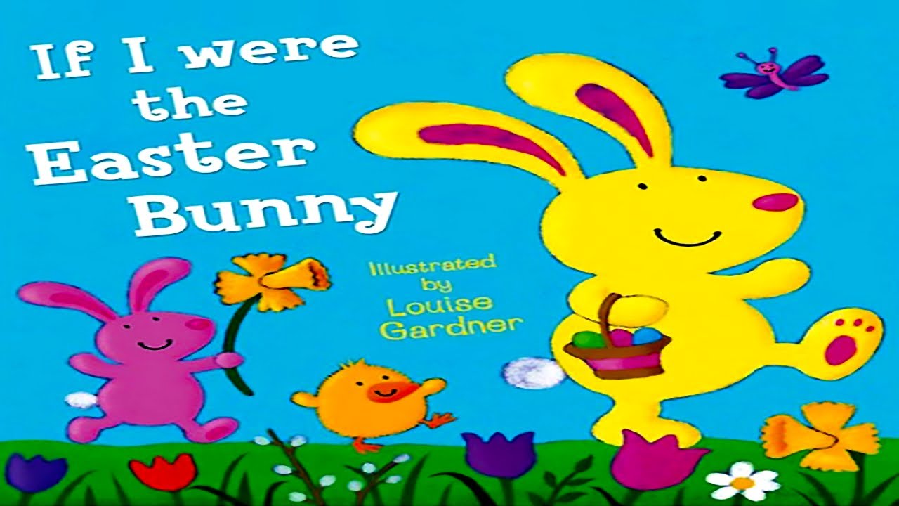 If I Were The Easter Bunny - Read Aloud - YouTube