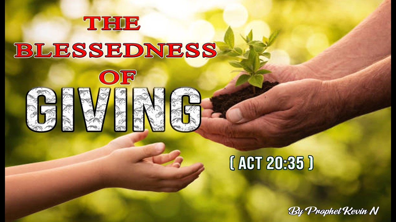 THE BLESSEDNESS OF GIVING By Prophet Kevin N. - YouTube