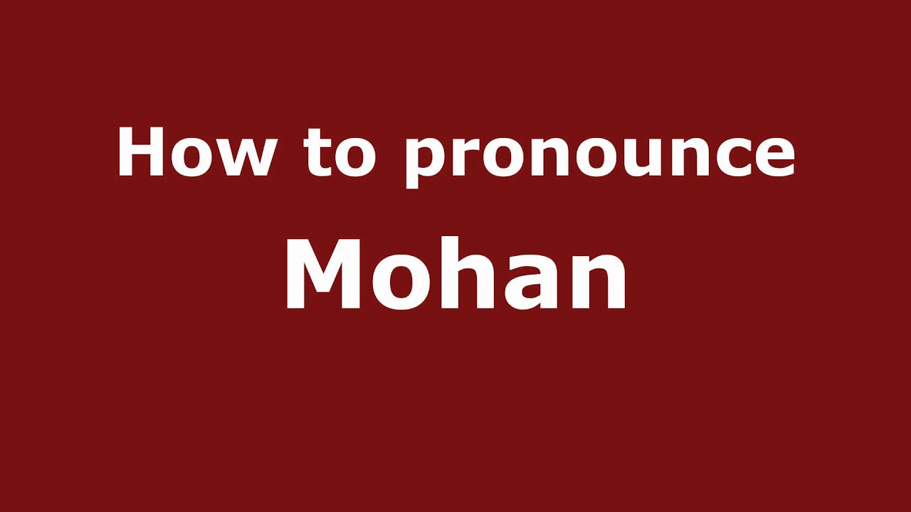 Pronounce Names - How to Pronounce Mohan - YouTube