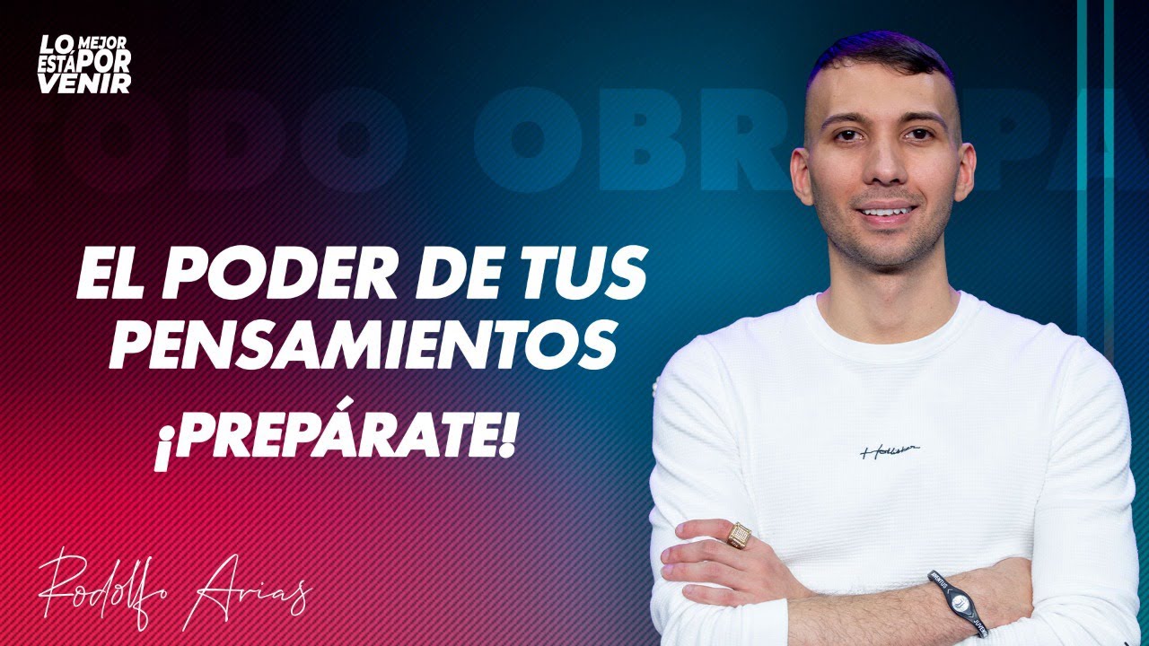 El Poder de los Pensamientos | Rodolfo Arias | Prédicas 2023 - YouTube