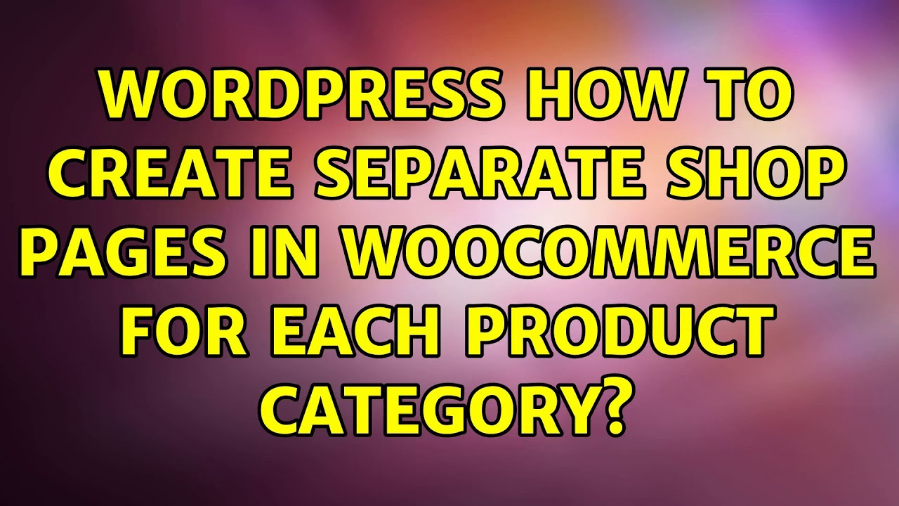 Wordpress How To Create Separate Shop Pages In Woocommerce For Each Wordpress How To Create Separate Shop Pages In Woocommerce For Each