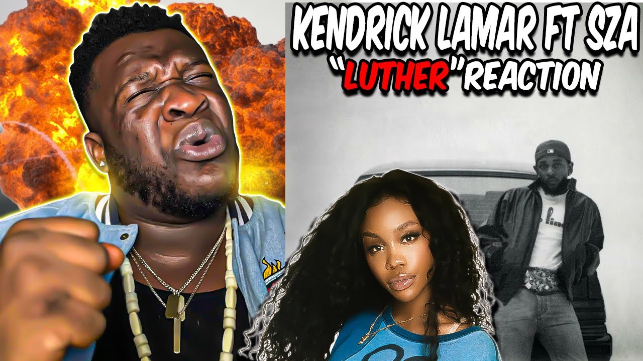 SZA AND KENDRICK DONT MISS! | Kendrick Lamar - Luther ft. SZA (REACTION ...