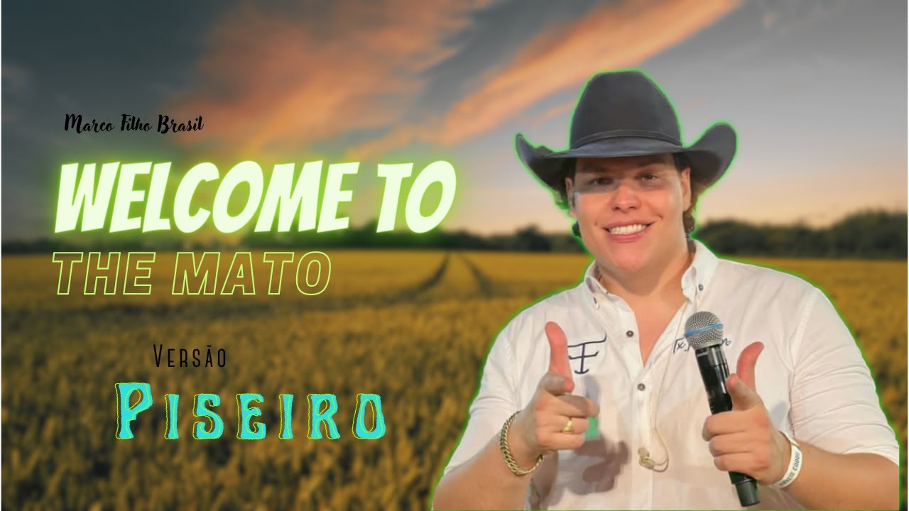 Marco Brasil Filho - Welcome To The Mato - VERSÃO PISEIRO - YouTube
