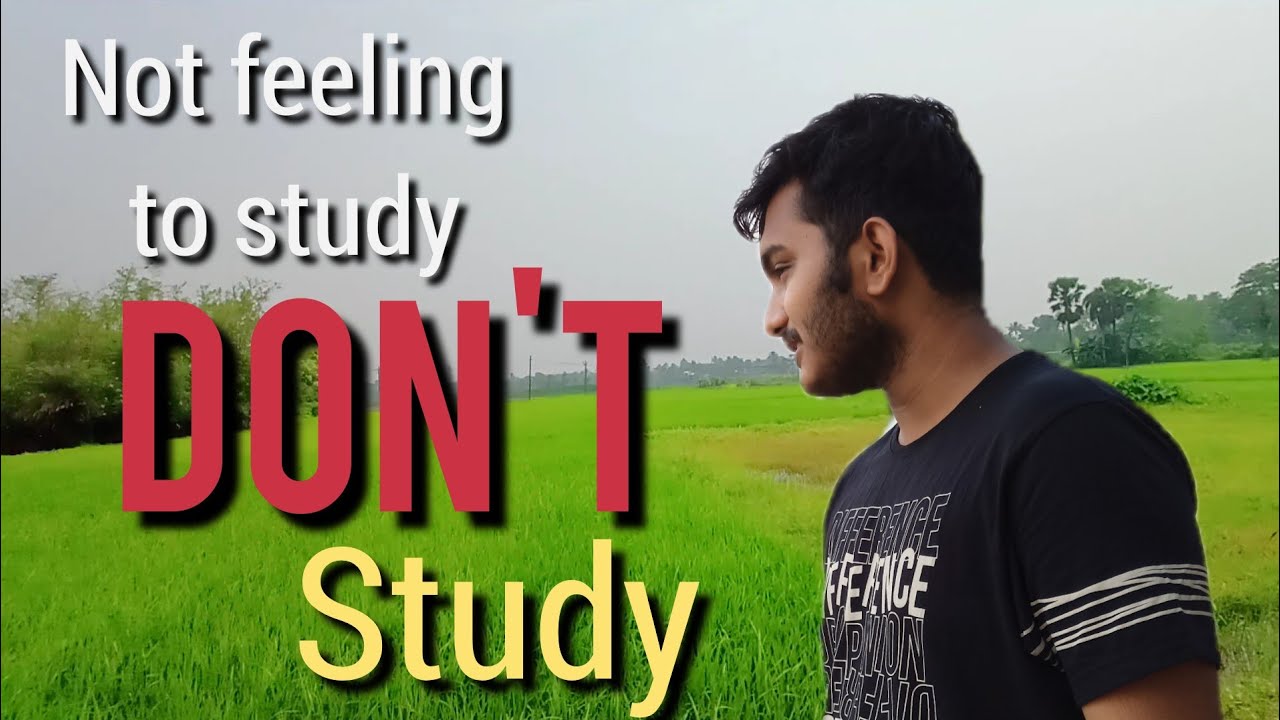 Don't feel like studying? | What to do if you are unable to study ...