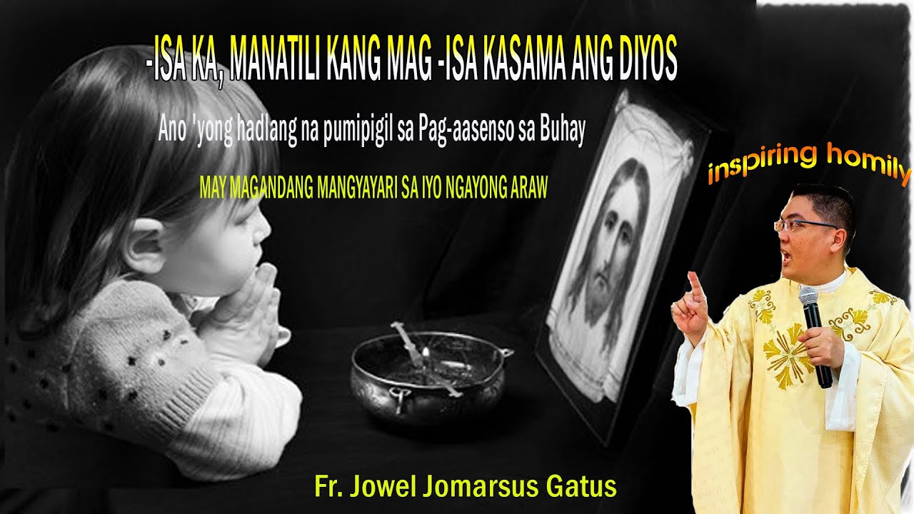 , MANATILI KANG MAG -ISA KASAMA ANG DIYOS INSPIRING HOMILY FR. JOWEL ...