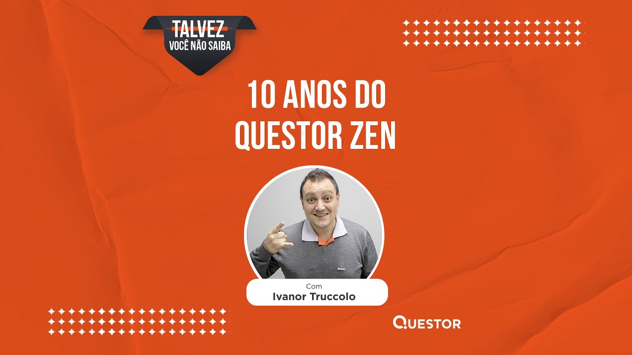 Talvez Você Não Saiba: 10 anos do Questor Zen - YouTube