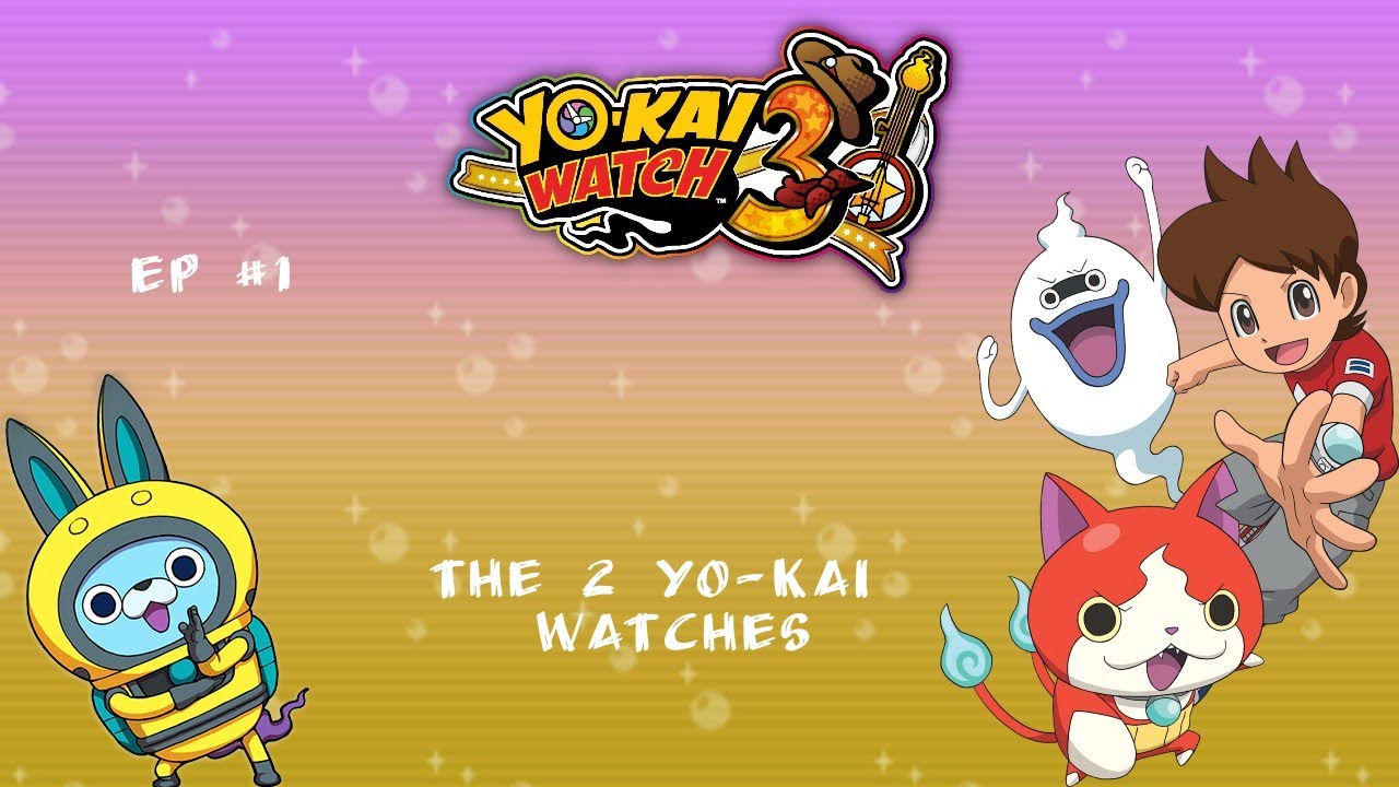 Yo-Kai Watch 3 EP:1 The 2 Yo-kai Watches! - YouTube