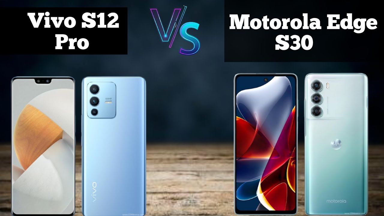 Vivo S12 Pro Vs Motorola Edge S30 Full Compirison | Processor, Ram ...